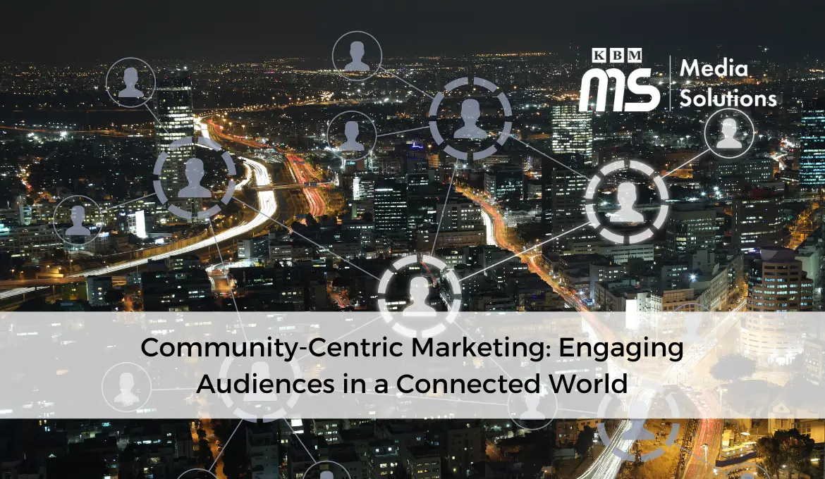Community Engagement in Modern Marketing Strategies